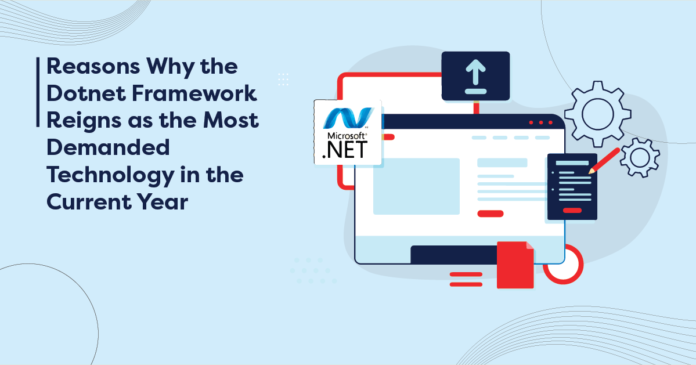 Reasons Why the Dotnet Framework Reigns as the Most Demanded Technology ...